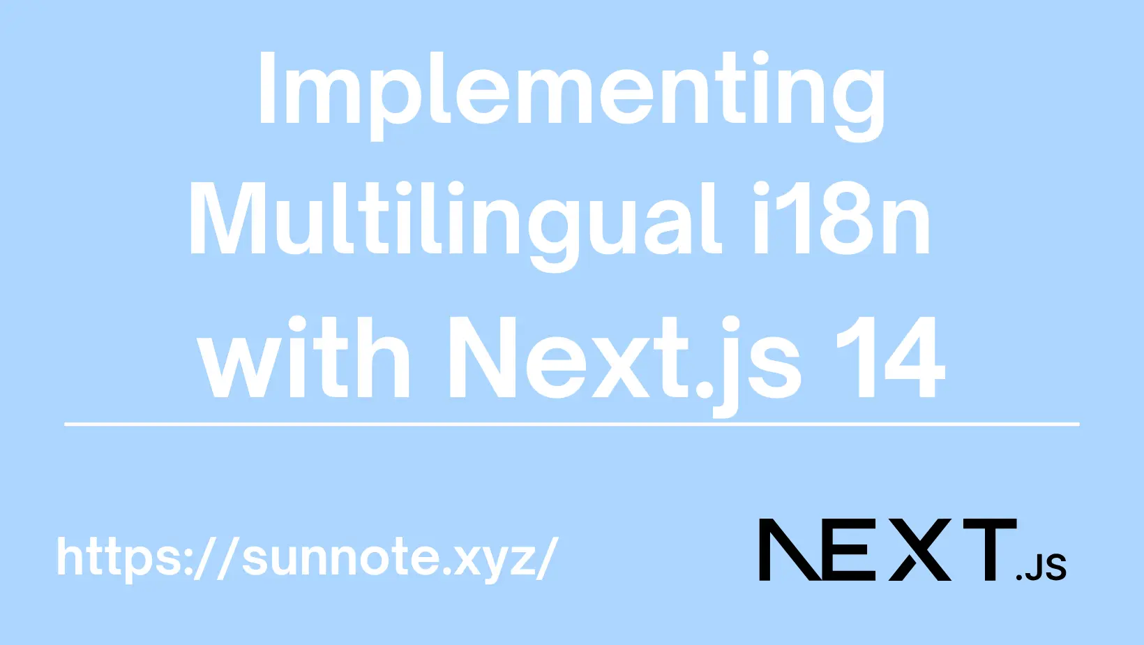 Implementing Multilingual i18n with Next.js 14 | Sun Note